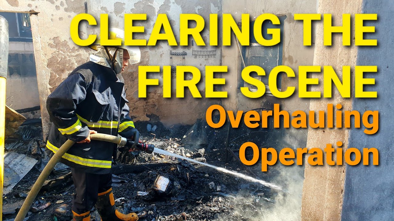 HOW TO CLEAR THE FIRE SCENE - OVERHAULING | September 2020, Philippines ...