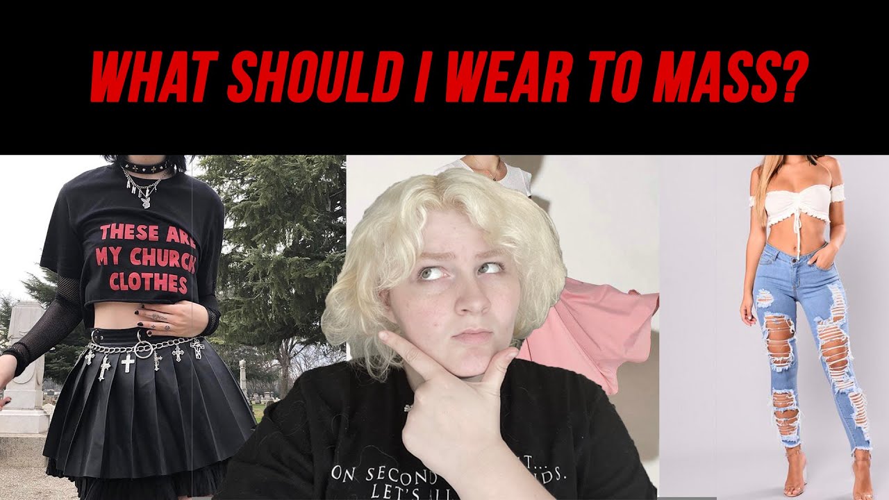 What Should I Wear To Mass? - YouTube