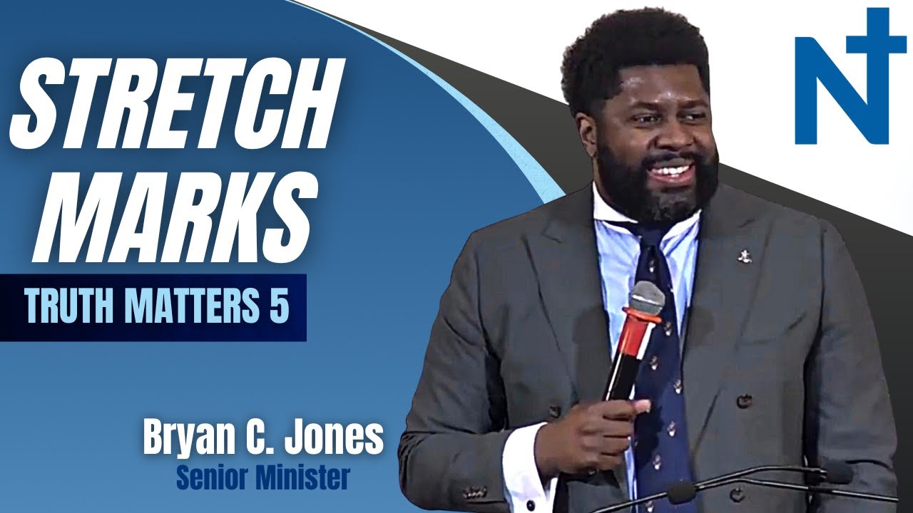 “Stretch Marks” | Truth Matters 5 | Bryan C. Jones, Senior Minister ...