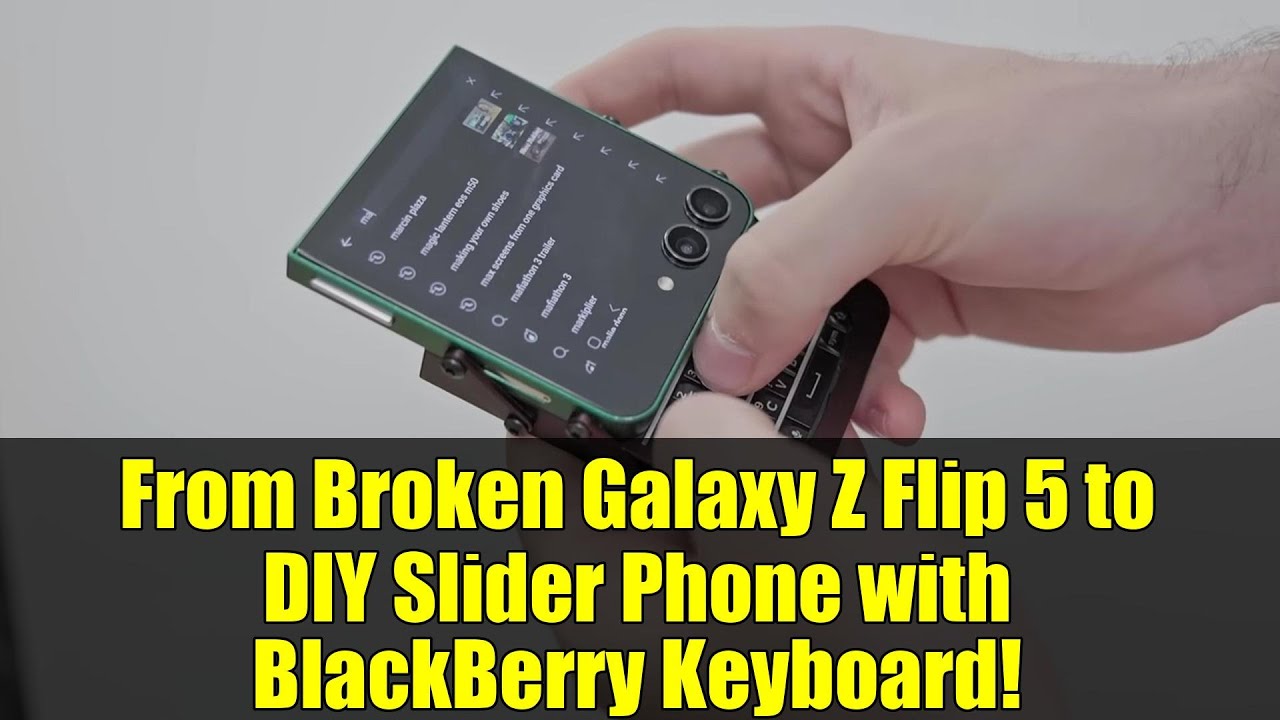 From Broken Galaxy Z Flip 5 to DIY Slider Phone with BlackBerry ...