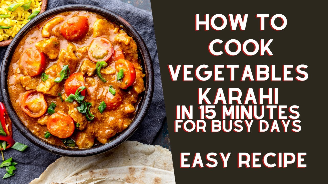 Make This Vegetable Karahi in 15 Minutes Recipe for Busy Days - YouTube
