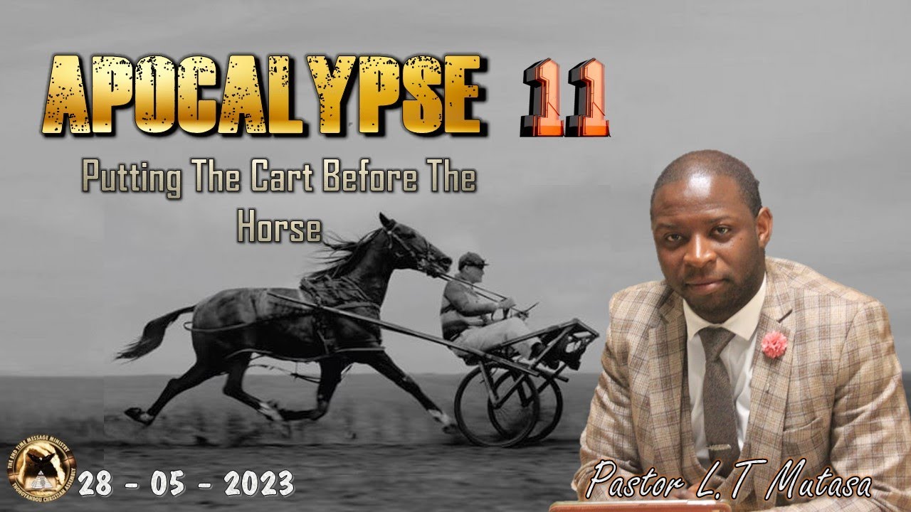 Apocalypse (11): Putting The Cart Before The Horse - 280523 - YouTube
