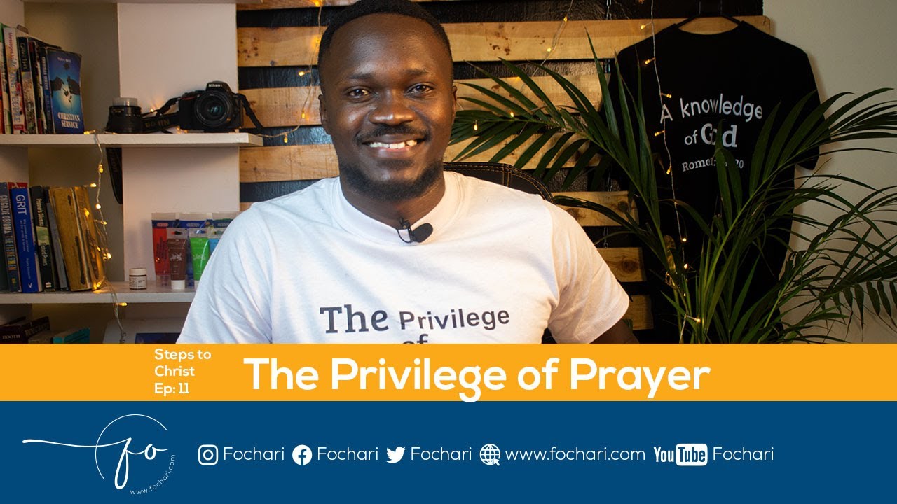 The Privilege of Prayer - - Steps To Christ (E11) - YouTube