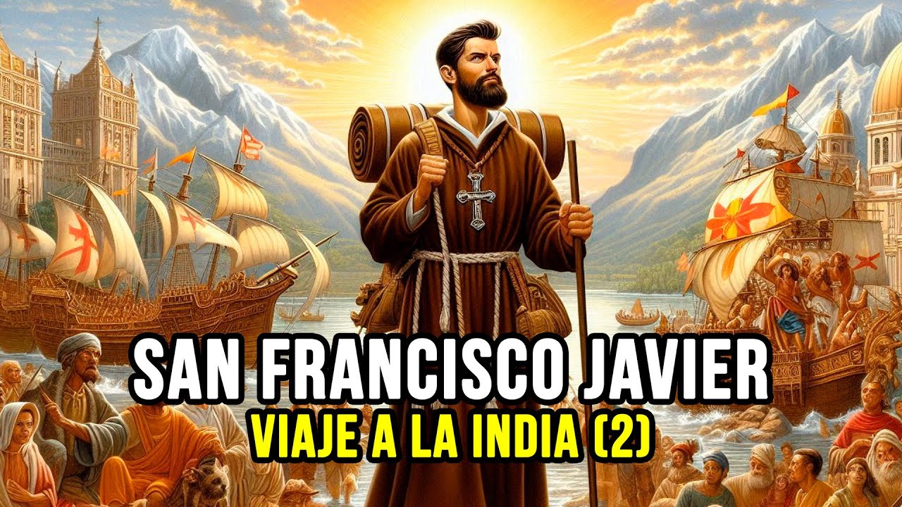 La Increible Vida de San Francisco Javier: Viaje a las Indias (2) - YouTube