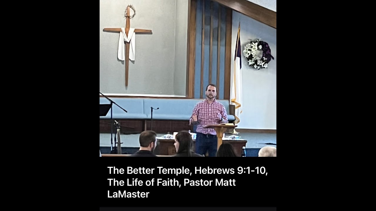 The Better Temple, Hebrews 9:1-10, The Life of Faith, Pastor Matt ...