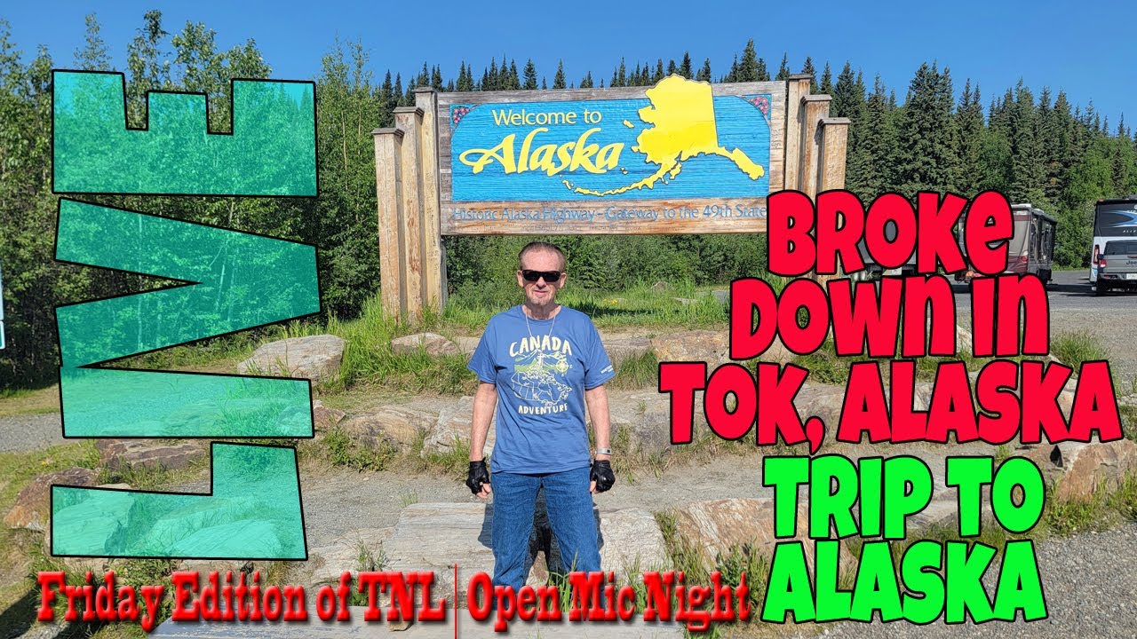TNL Friday Night Edition | Trip to Alaska | Boondocking Tok, Alaska ...