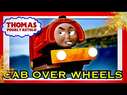 Thomas Poorly Retold - Cab Over Wheels - YouTube