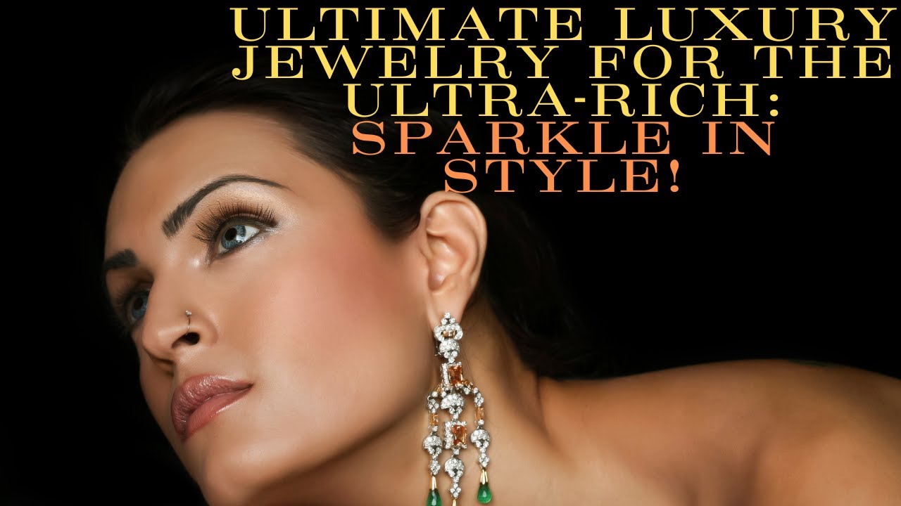 The Ultimate Luxury Jewelry Collection for Ultra-Rich Women: Elegance ...