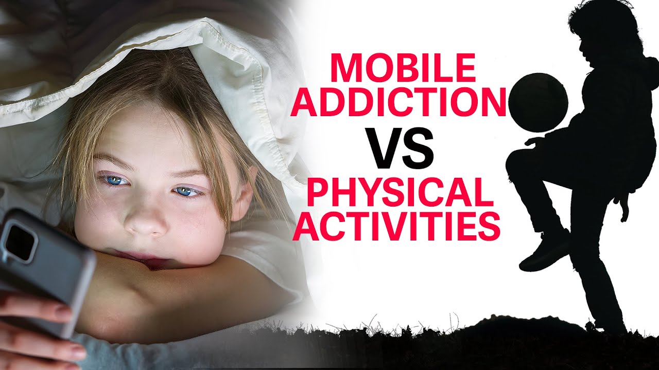 Mobile Addiction Vs Physical Activities for Kids Health and Growth | Dr ...