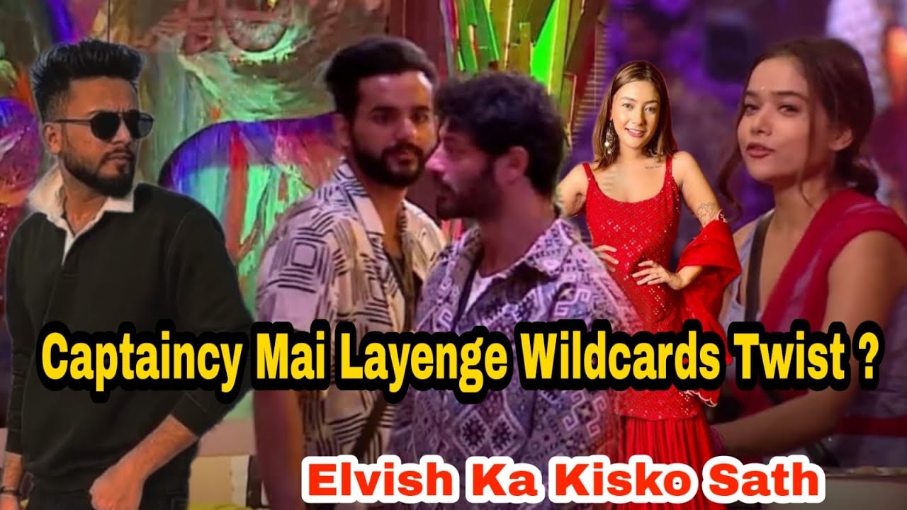 Captaincy Task मै लायेंगे Wildcards Twist? Elvish Yadav का किसको मिलेगा Support? - YouTube
