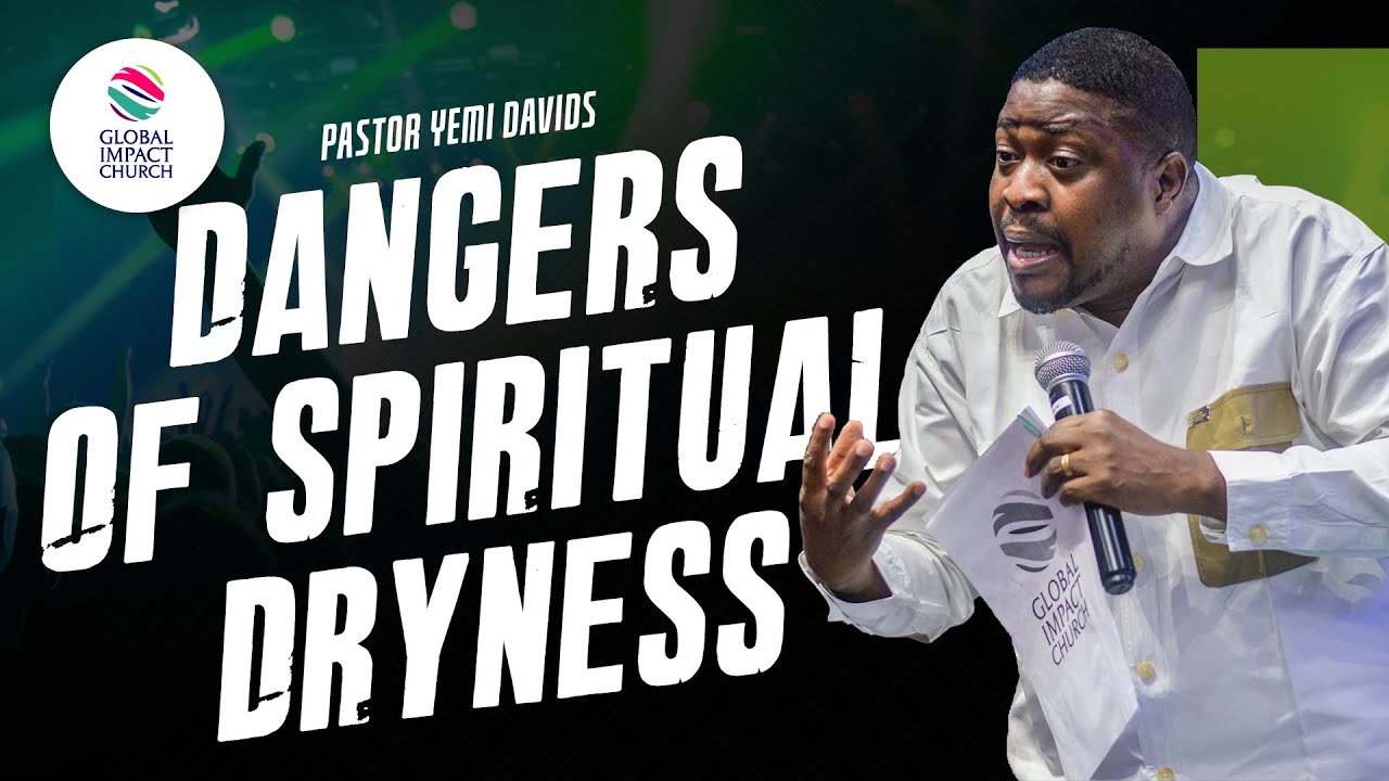 PASTOR YEMI DAVIDS on THE DANGER OF SPIRITUAL DRYNESS - YouTube