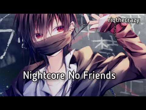 [Nightcore] - No Friends - (Lyrics) - YouTube