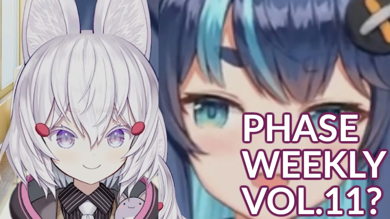 【Phase Weekly Vol. 11?】 The latest(?) updates & highlights brought to ...