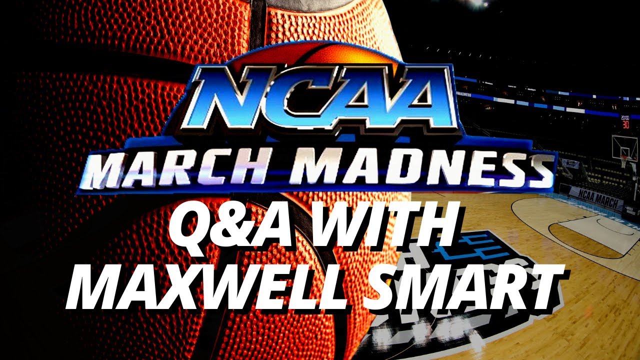 March Madness QA Session with Maxwell Smart | March Madness Odds ...