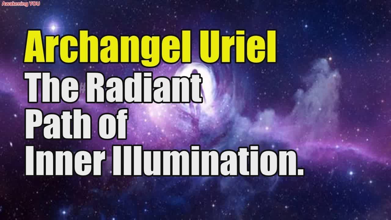 Archangel Uriel ~ The Radiant Path of Inner Illumination | Awakening ...