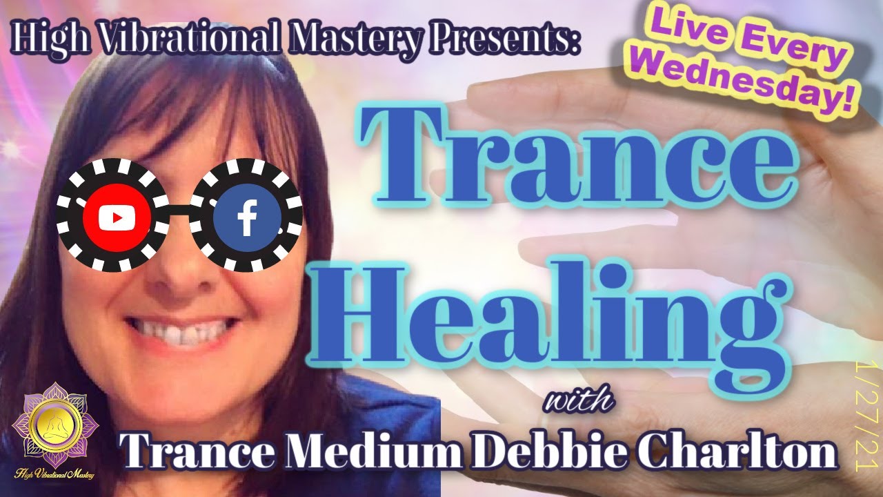 Free TRANCE HEALING every Wednesday with Trance Medium Debbie Charlton ...