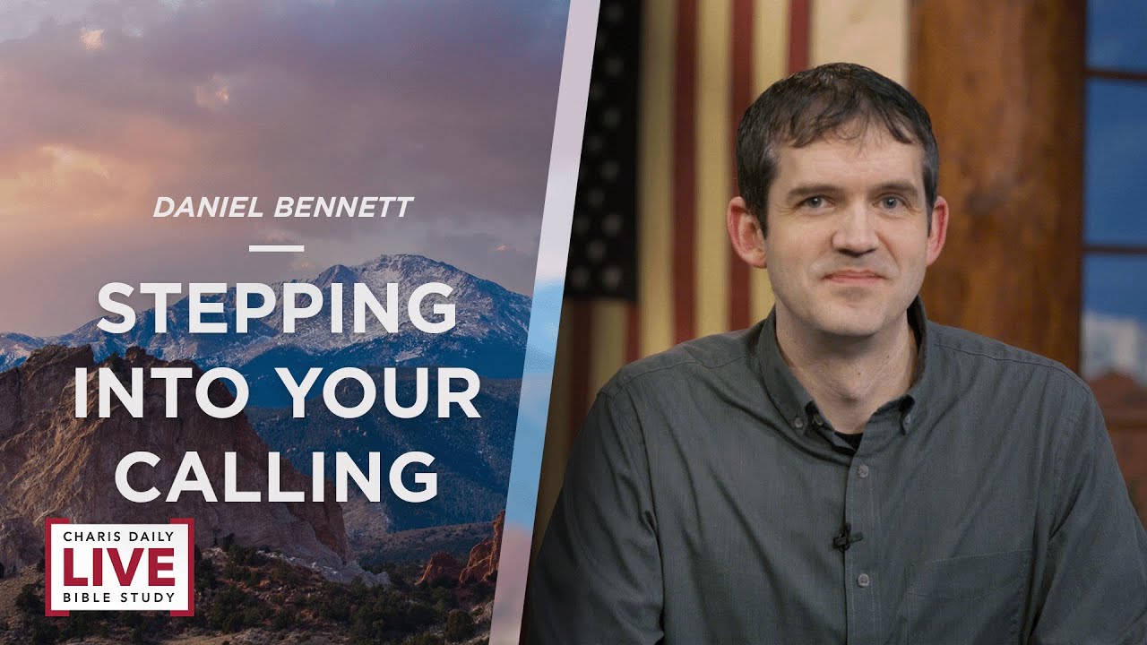 Stepping Into Your Calling - Daniel Bennett - CDLBS for August 3, 2022 ...