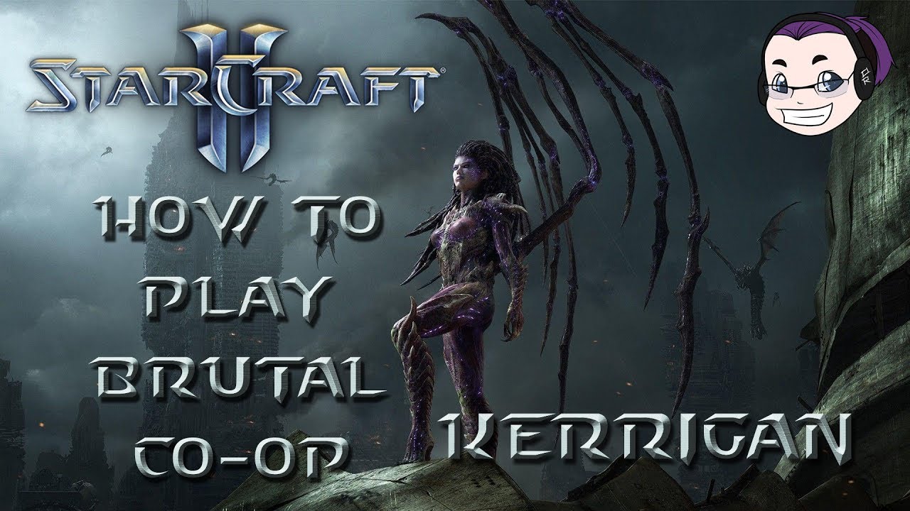 Starcraft 2 Brutal Co-Op Commanders - How to Play: Kerrigan - YouTube