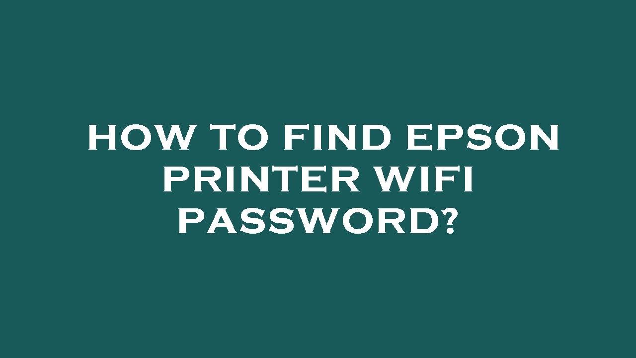 How To Find Epson Printer Wifi Password YouTube how-to-find-epson-printer-wifi-password-youtube