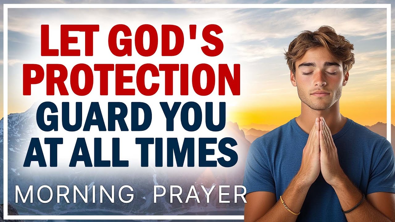 Stay Protected at All Times Under God's Divine Protection | Morning ...