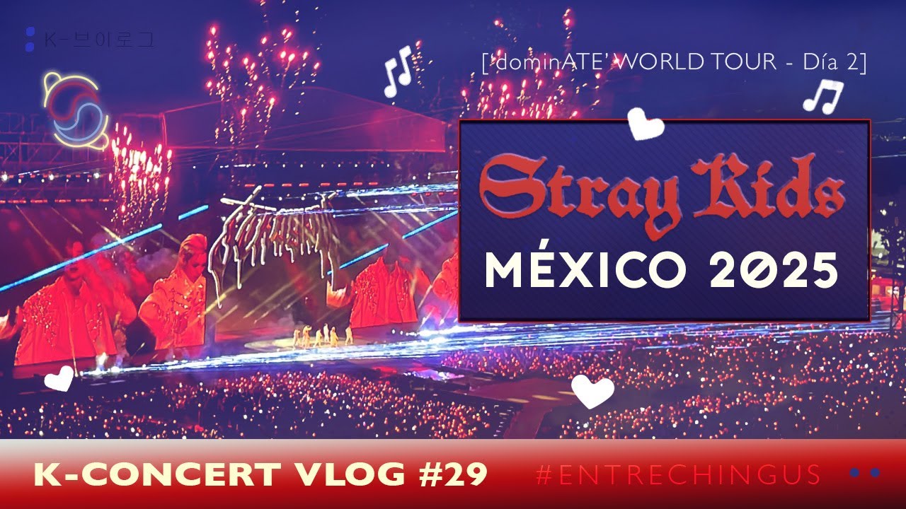 K-Concert Vlog 29: Stray Kids - México 2025 [dominATE World Tour] D-2 ...