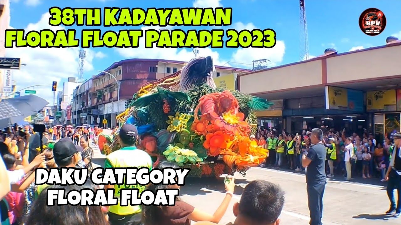 38th KADAYAWAN FLORAL FLOAT PARADE 2023 DAKU CATEGORY - YouTube