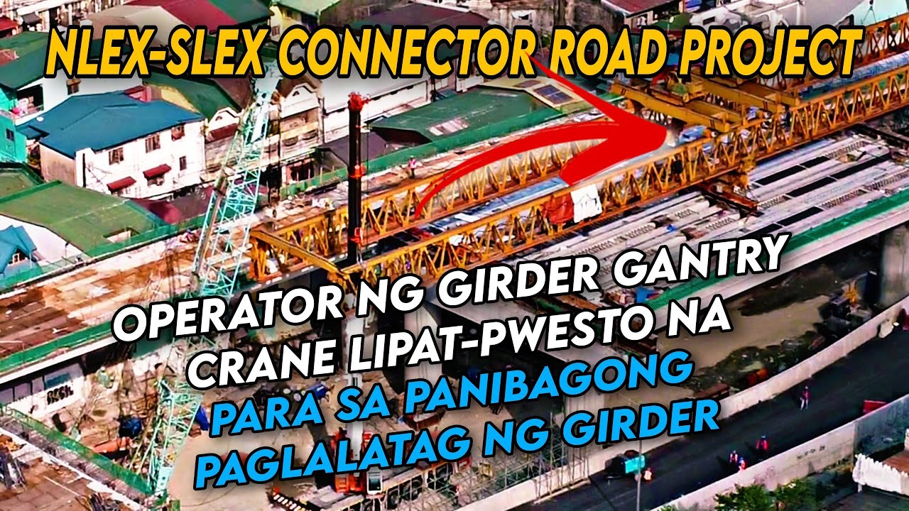 NLEX-SLEX CONNECTOR ROAD | GIRDER GANTRY CRANE TATAPUSIN NA ANG ...