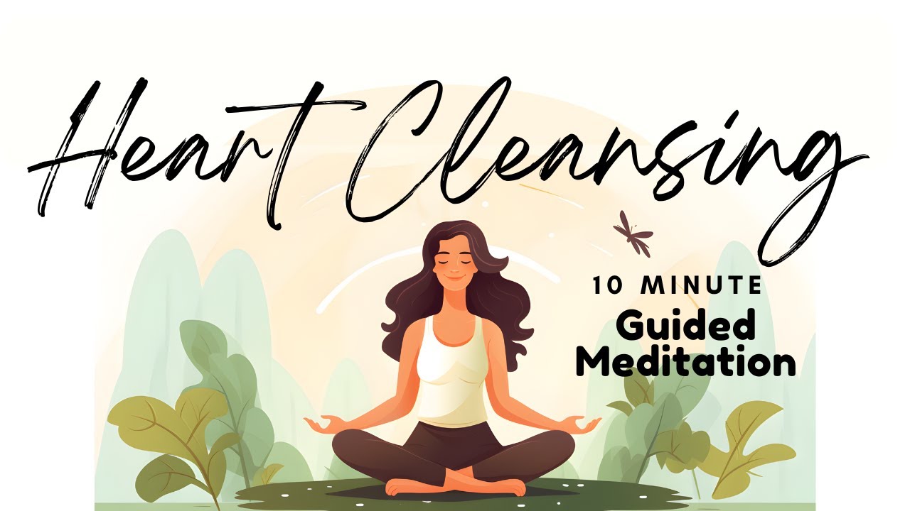 10 Minute Heart Cleansing Guided Meditation | Daily Meditation - YouTube