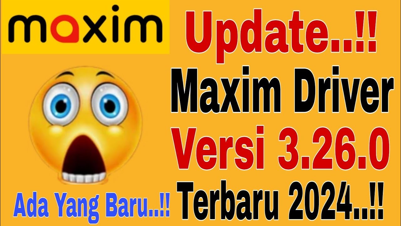 Update..!! Maxim Driver Versi 3.26.0 Terbaru 2024 ~ Ada Yang Baru ...