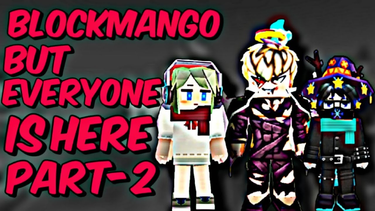 BlockMango But Everyone Is Here [Part2] - YouTube