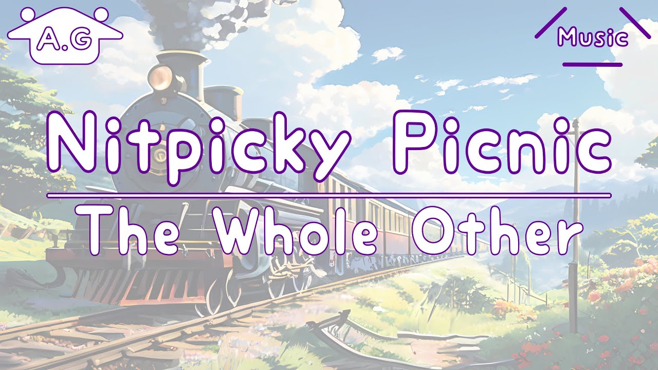 Nitpicky Picnic | The Whole Other | Lofi | @AGu_hahero_NoCopyrightMusic ...