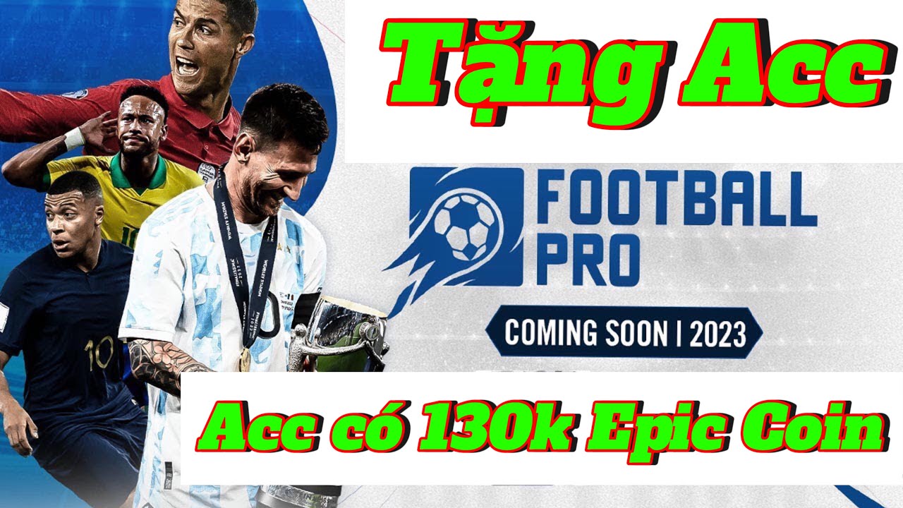 Tặng acc Football Pro VTC có 130k Epic Coin - tặng acc lần 2 - YouTube