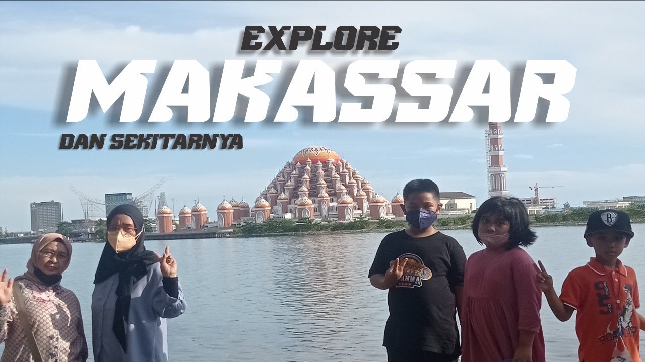 explore Makassar dan kota-kota lainnya di Sulawesi Selatan - YouTube