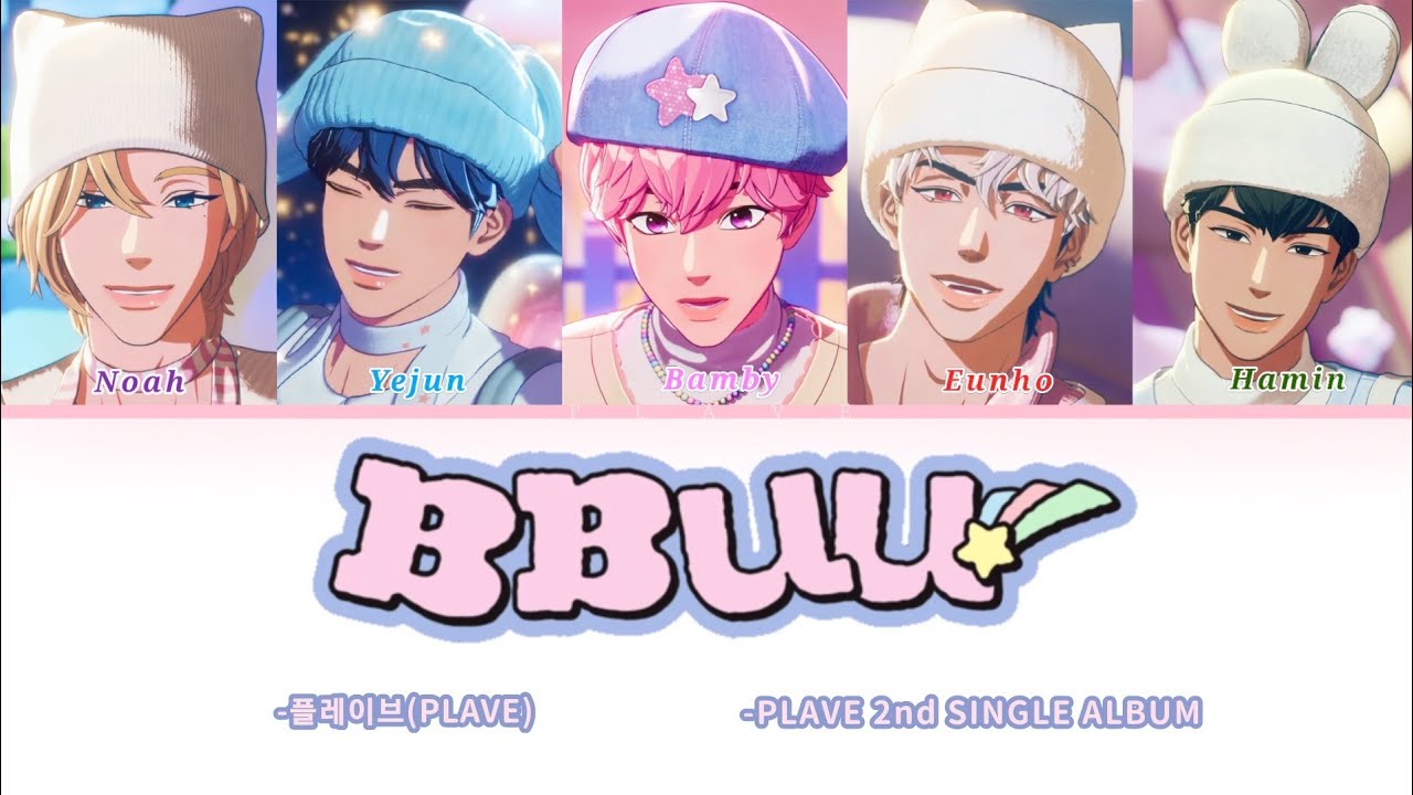 플레이브(PLAVE) - 'BBUU!' Lyrics 2nd SINGLE ALBUM｜ 中韩罗马歌词 - YouTube