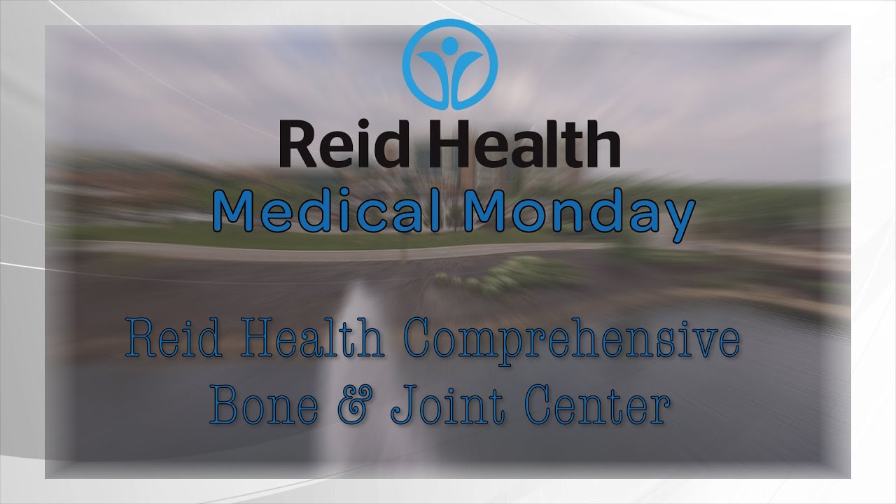 Medical Monday Reid Health Comprehensive Bone & Joint Center 08/08/2022 ...