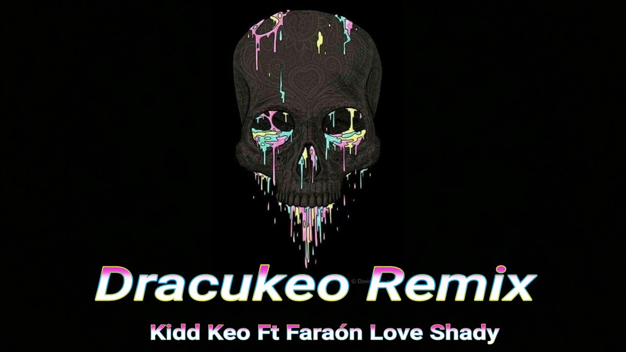 Kidd Keo __ Dracukeo Remix_(Faraón Love Shady) - YouTube