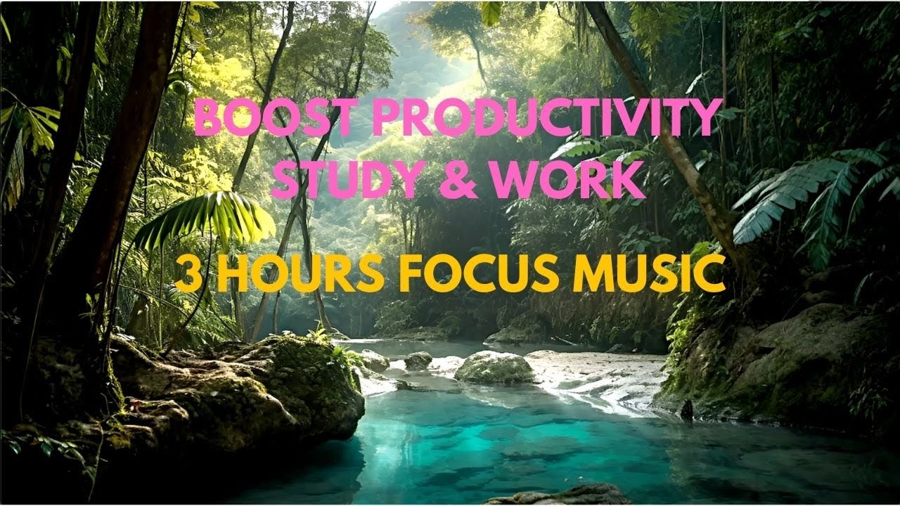 🌟 3-Hour Deep Focus Music | Enhance Productivity & Concentration 🌟 ...