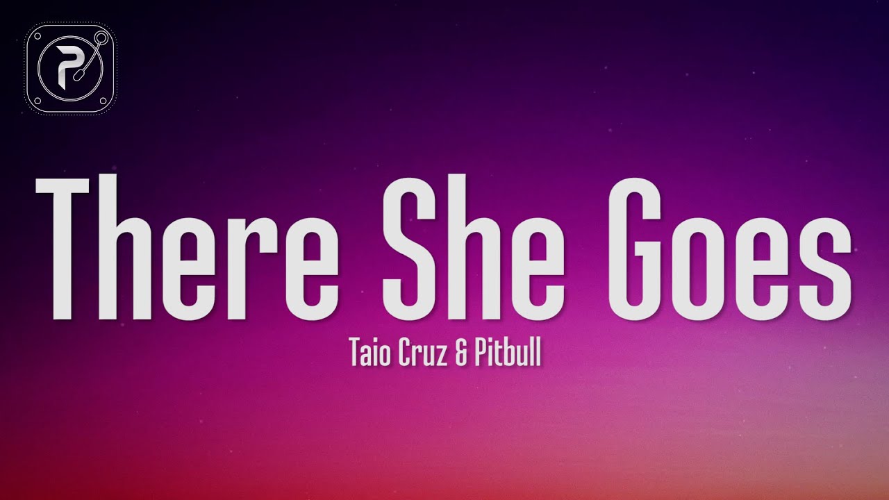 Taio Cruz - There She Goes (Lyrics) FT. Pitbull - YouTube