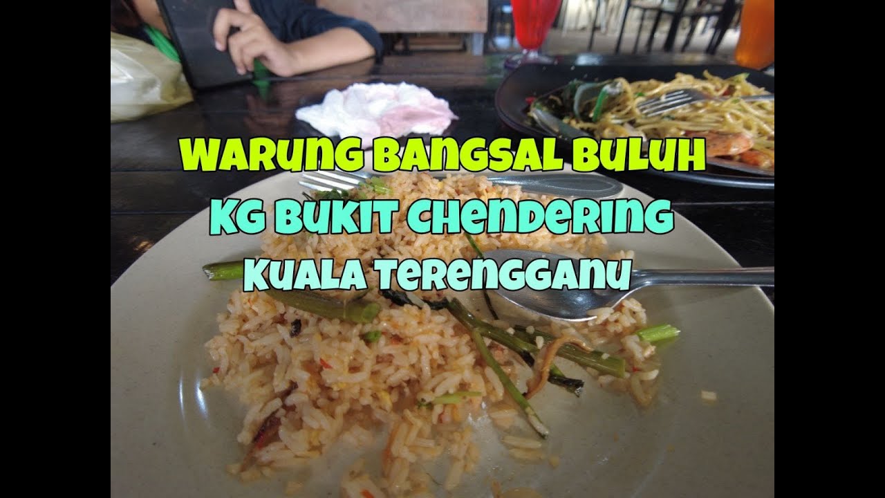 WARUNG BANGSAL BULUH KAMPUNG BUKIT CHENDERING KUALA TERENGGANU | MAKAN ...