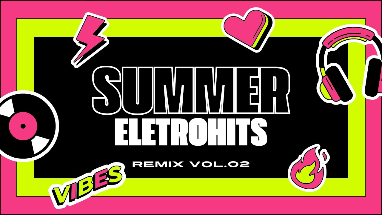 SUMMER ELETROHITS - REMIX VOL. 02 - YouTube