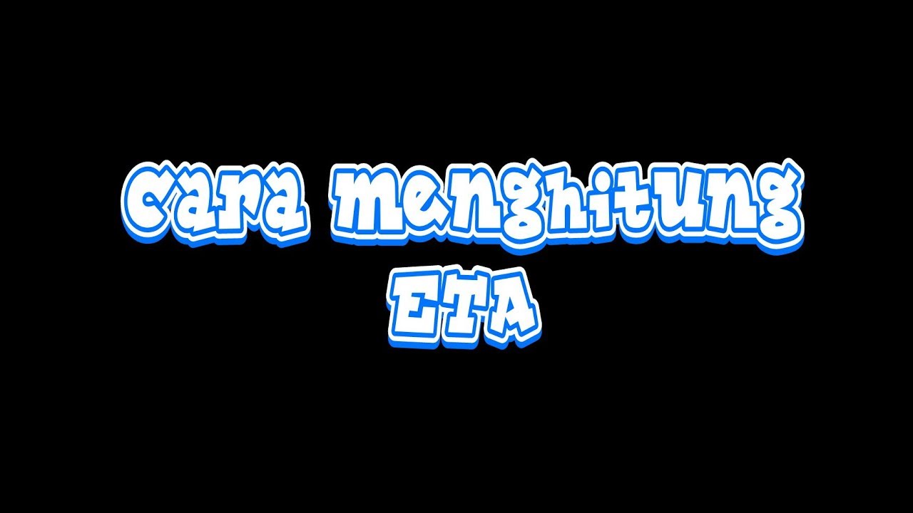 Cara Menghitung ETA(Estimate Time Arrival) cara cepat dan mudah ...