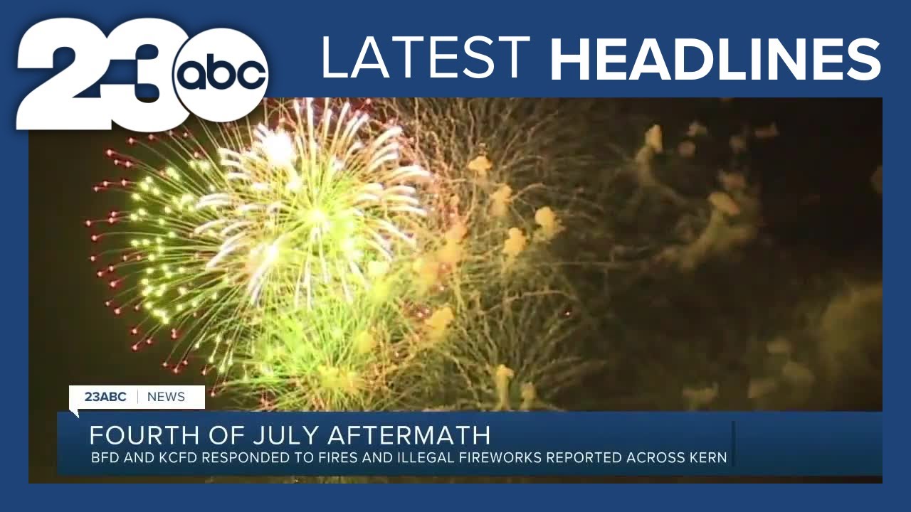 Fourth of July Aftermath Around Kern County + Weather | LATEST ...