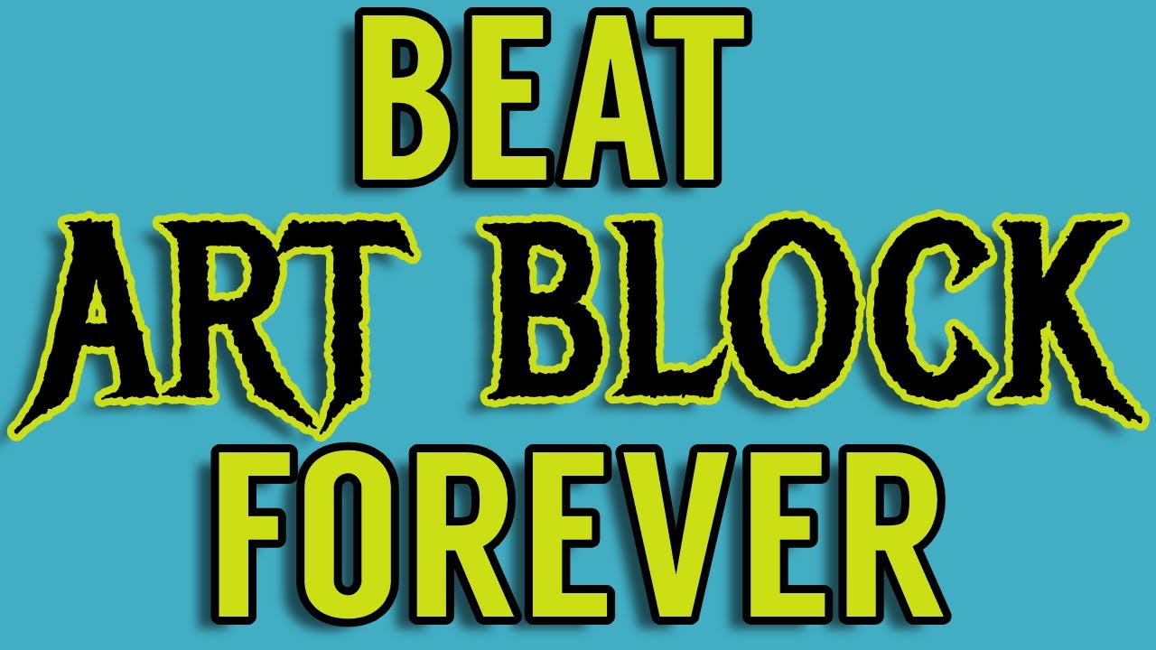Beat Art Block Forever -- talk to your creative blocks to overcome them ...