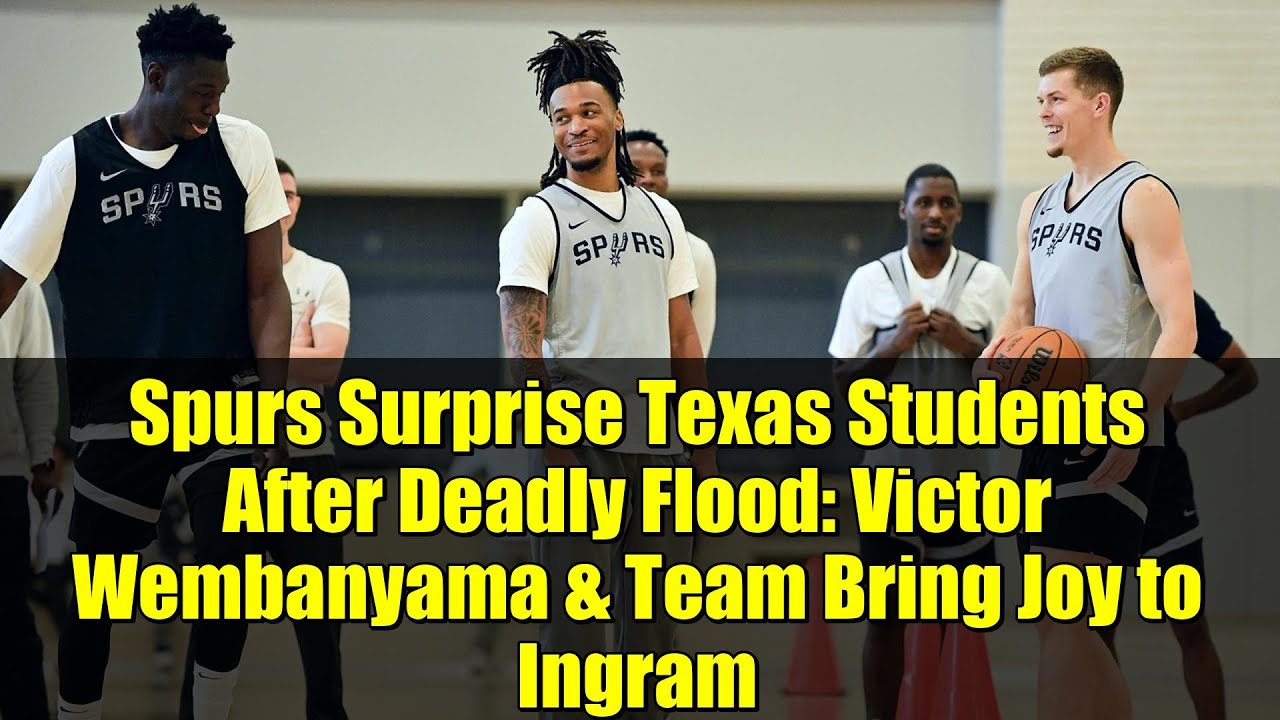 Spurs Surprise Texas Students After Deadly Flood: Victor Wembanyama ...