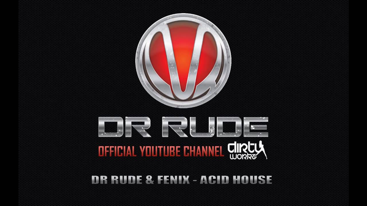 Dr Rude & Fenix - Acid House - YouTube
