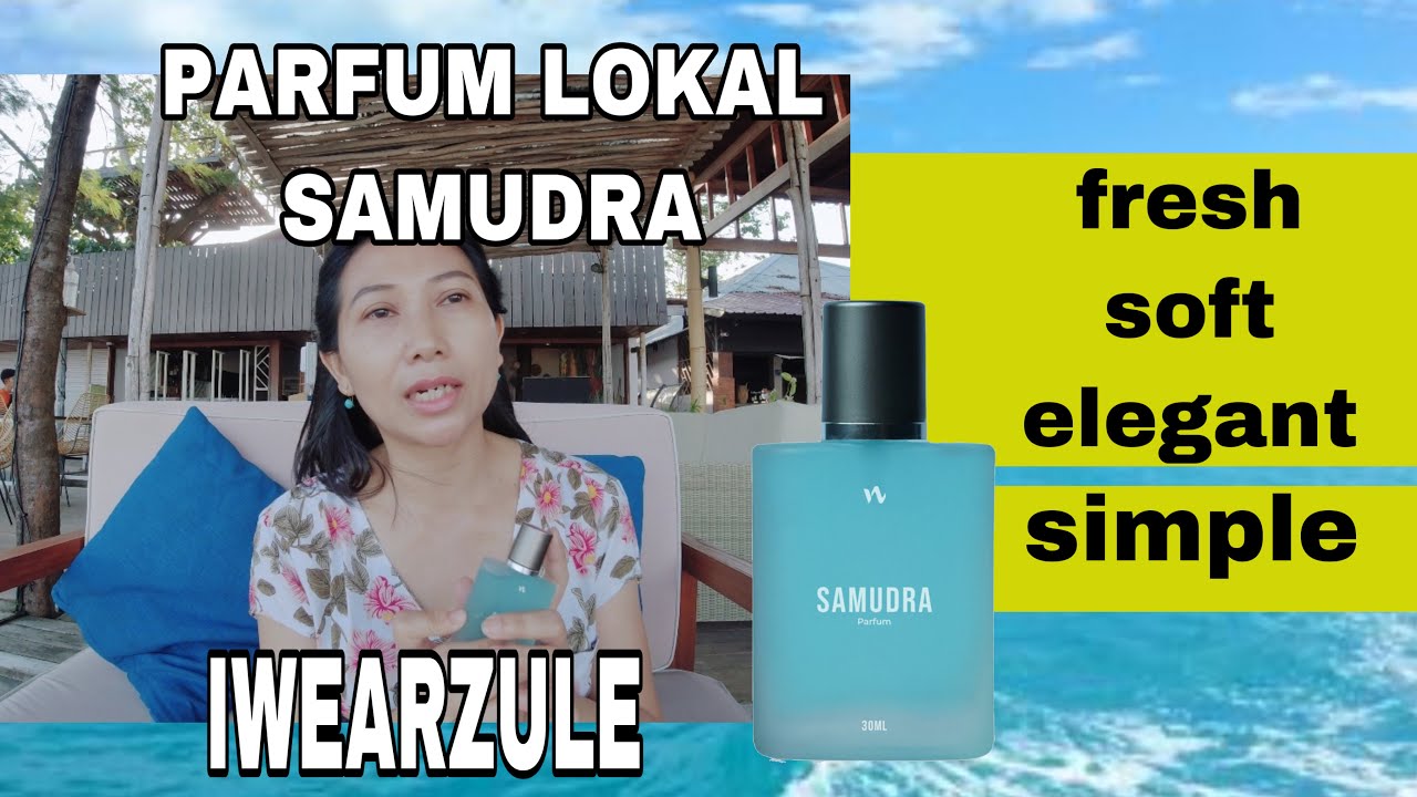 IWEARZULE SAMUDRA | PARFUM LOKAL - YouTube