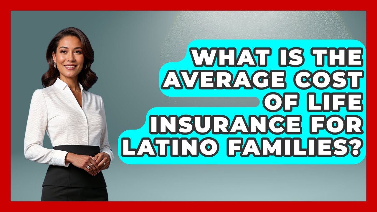 What Is the Average Cost of Life Insurance for Latino Families ...