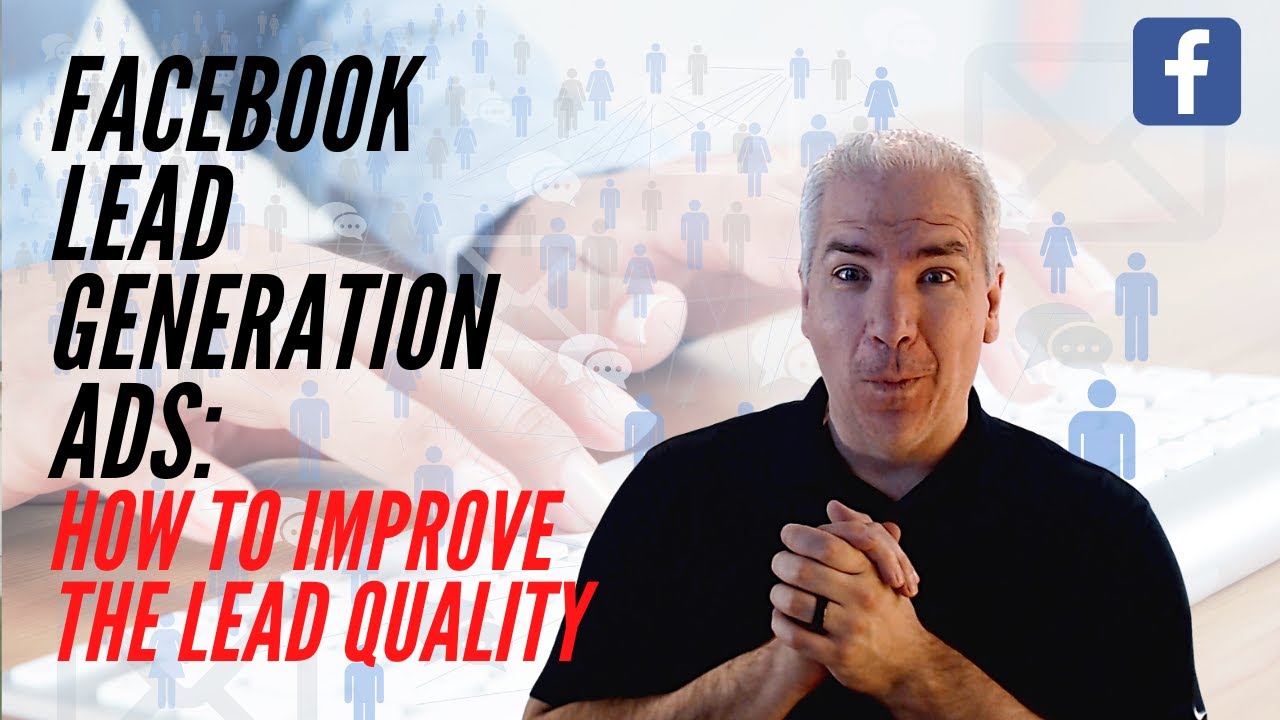 Improving Lead Quality On Facebook Lead Generation Ads - Get Better ...