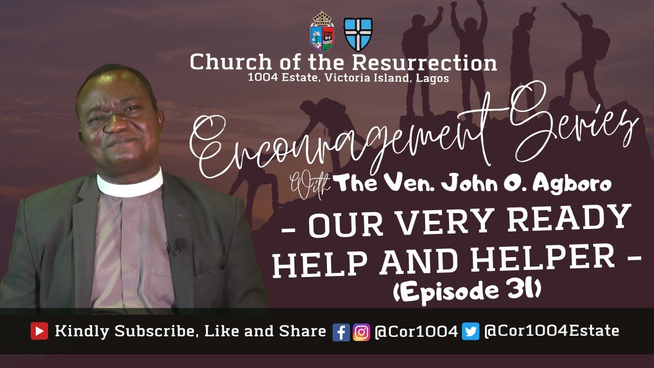 EPISODE 31: The Encouragement Series - OUR VERY READY HELP AND HELPER ...