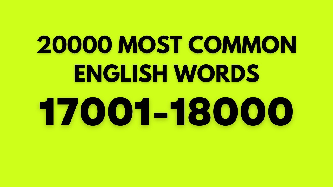20000 most common English words 17001-18000 - YouTube